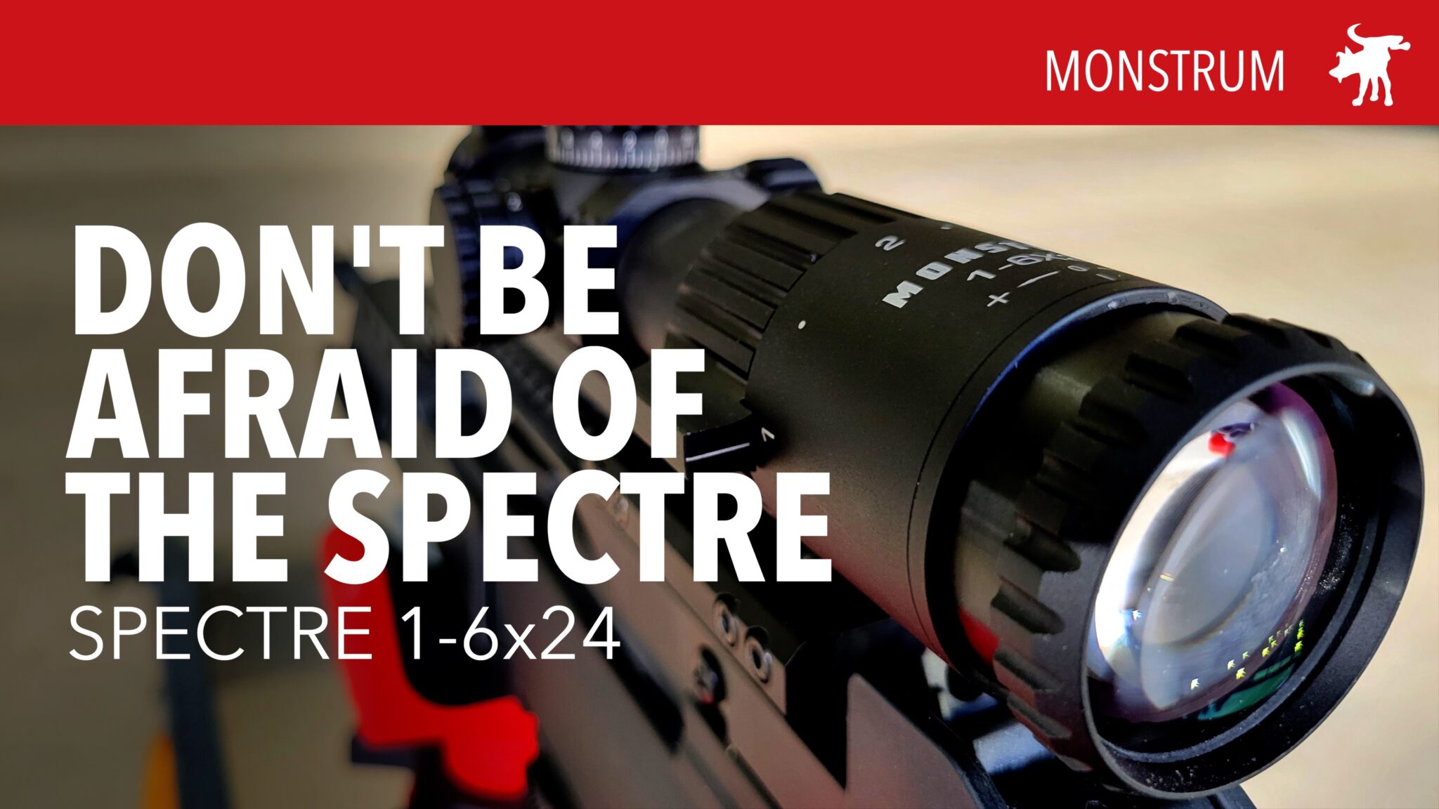 Don’t be afraid of the Monstrum Spectre 1-6×24 | Moondog Industries